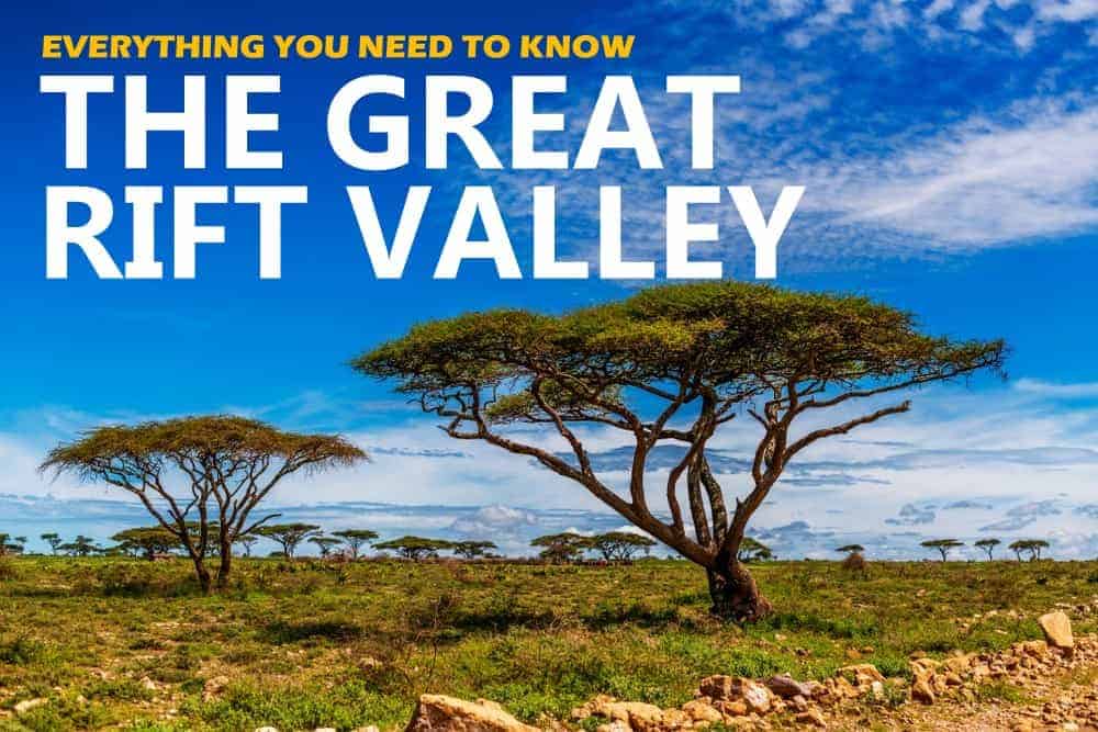 The Great Rift Valley: Everything You Need to Know | Ultimate Kilimanjaro
